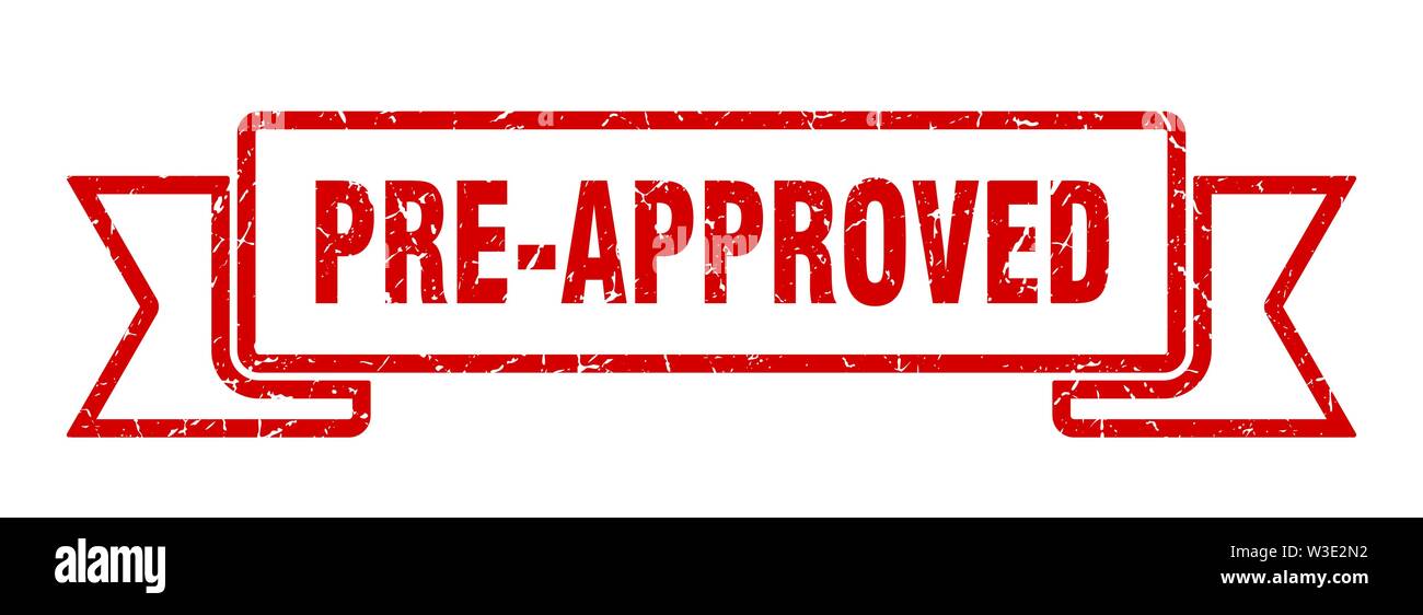 pre-approved grunge ribbon. pre-approved sign. pre-approved banner Stock Vector Image & Art - Alamy