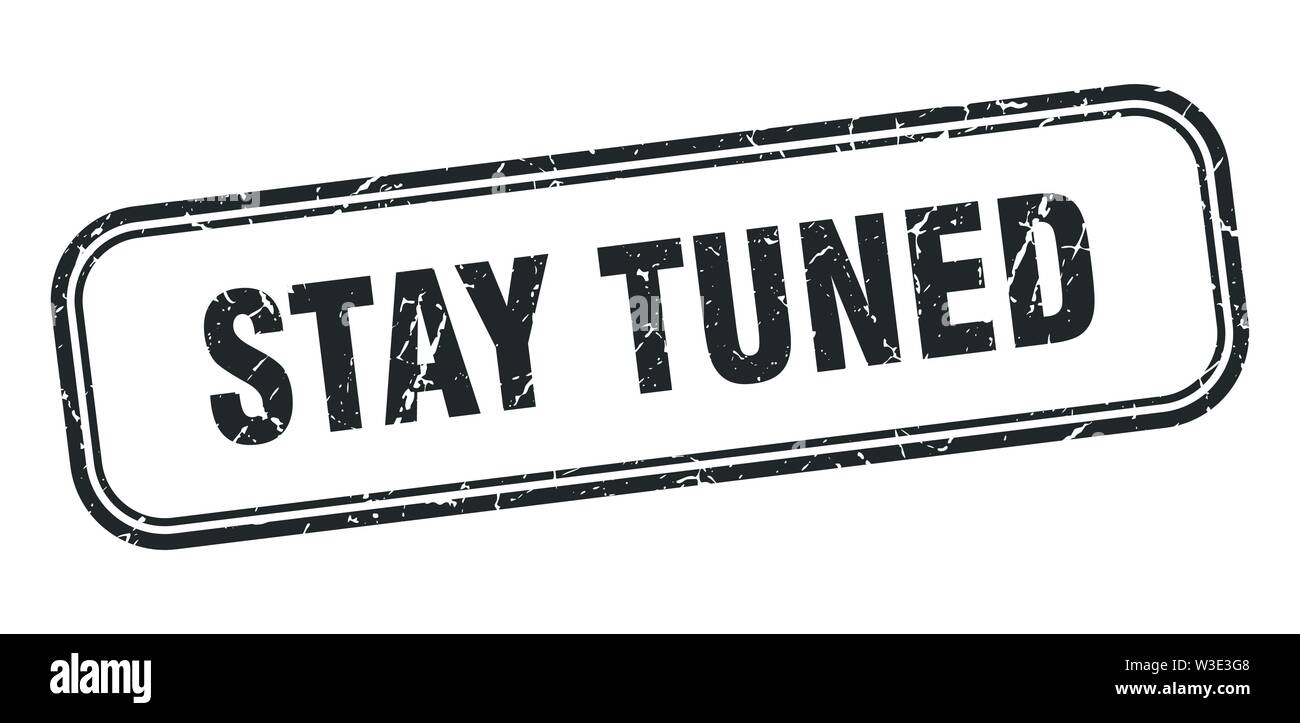 Stay tuned stamp sign seal Stock Vector Images - Alamy