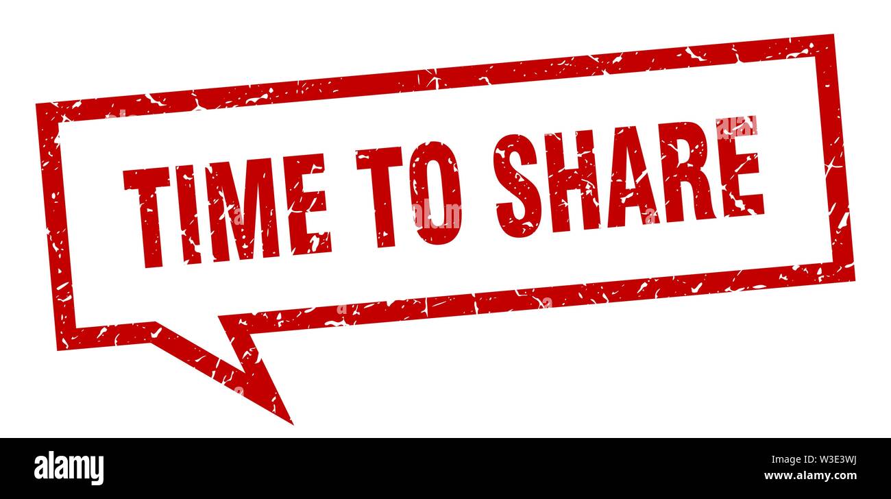 time to share sign. time to share square speech bubble. time to share ...
