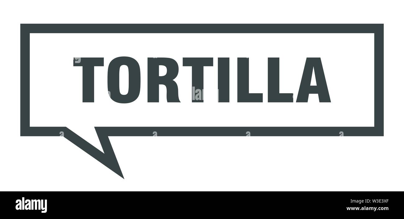 tortilla sign. tortilla square speech bubble. tortilla Stock Vector ...