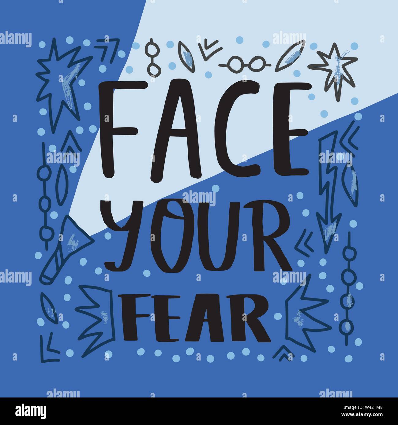 Face your fear banner. Vector handdrawn motivational message with torch ...