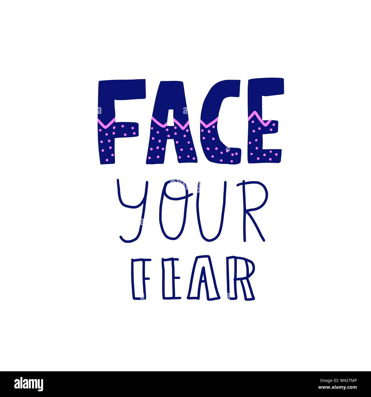 Face your fear vector flat lettering. Handdrawn motivational phrase ...