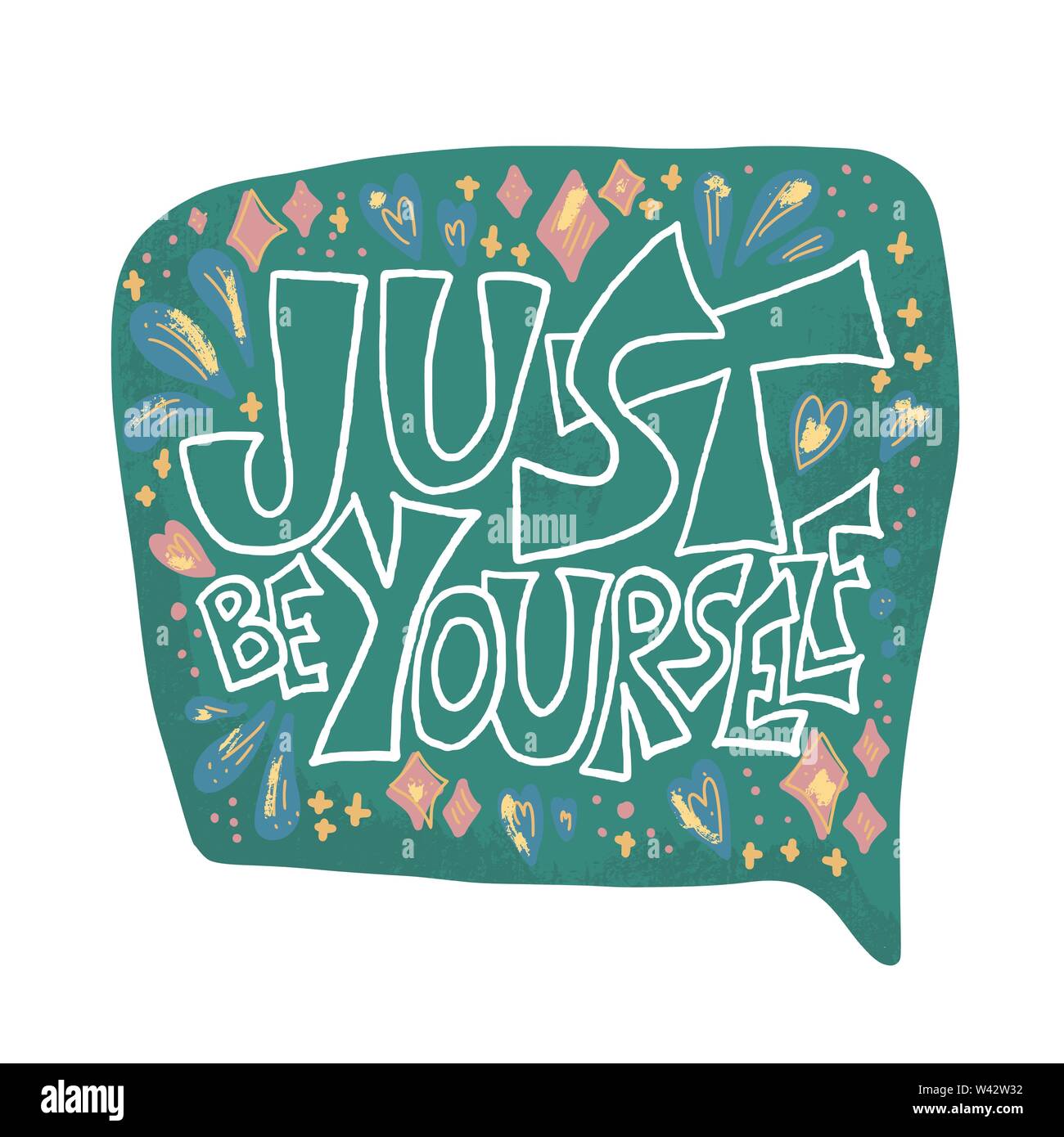 Just be yourself quote with speech bubble. Handwritten lettering with ...