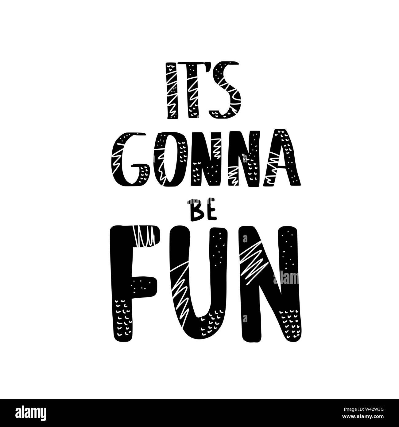 Its gonna be fun hand drawn quote. Positive message with pattern ...