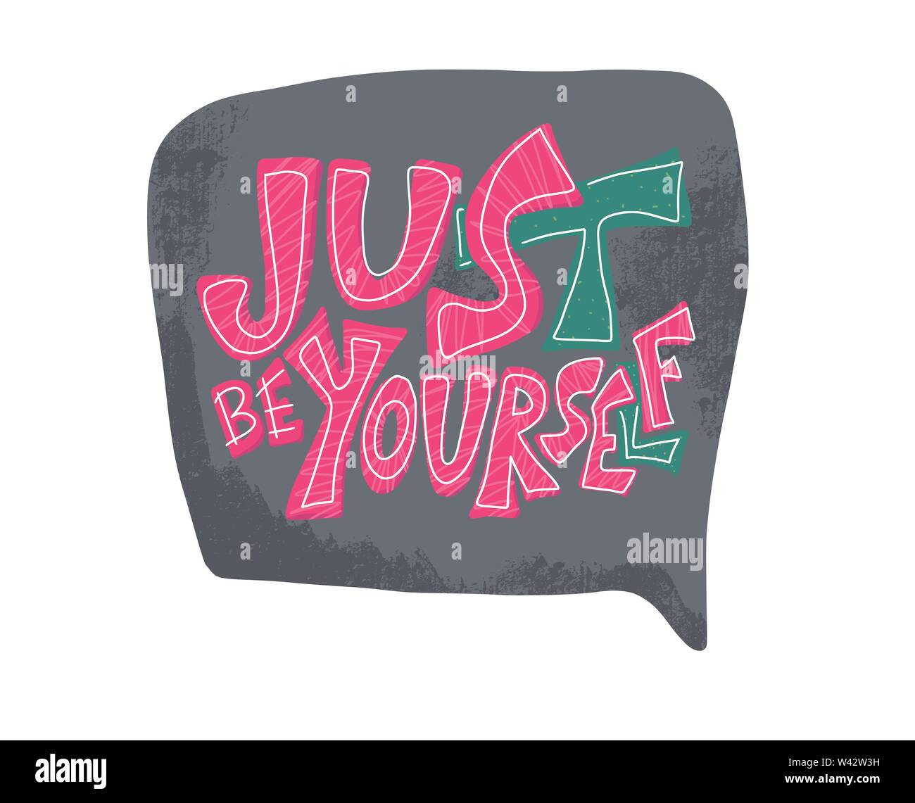 Just be yourself quote with speech bubble. Handwritten lettering with ...