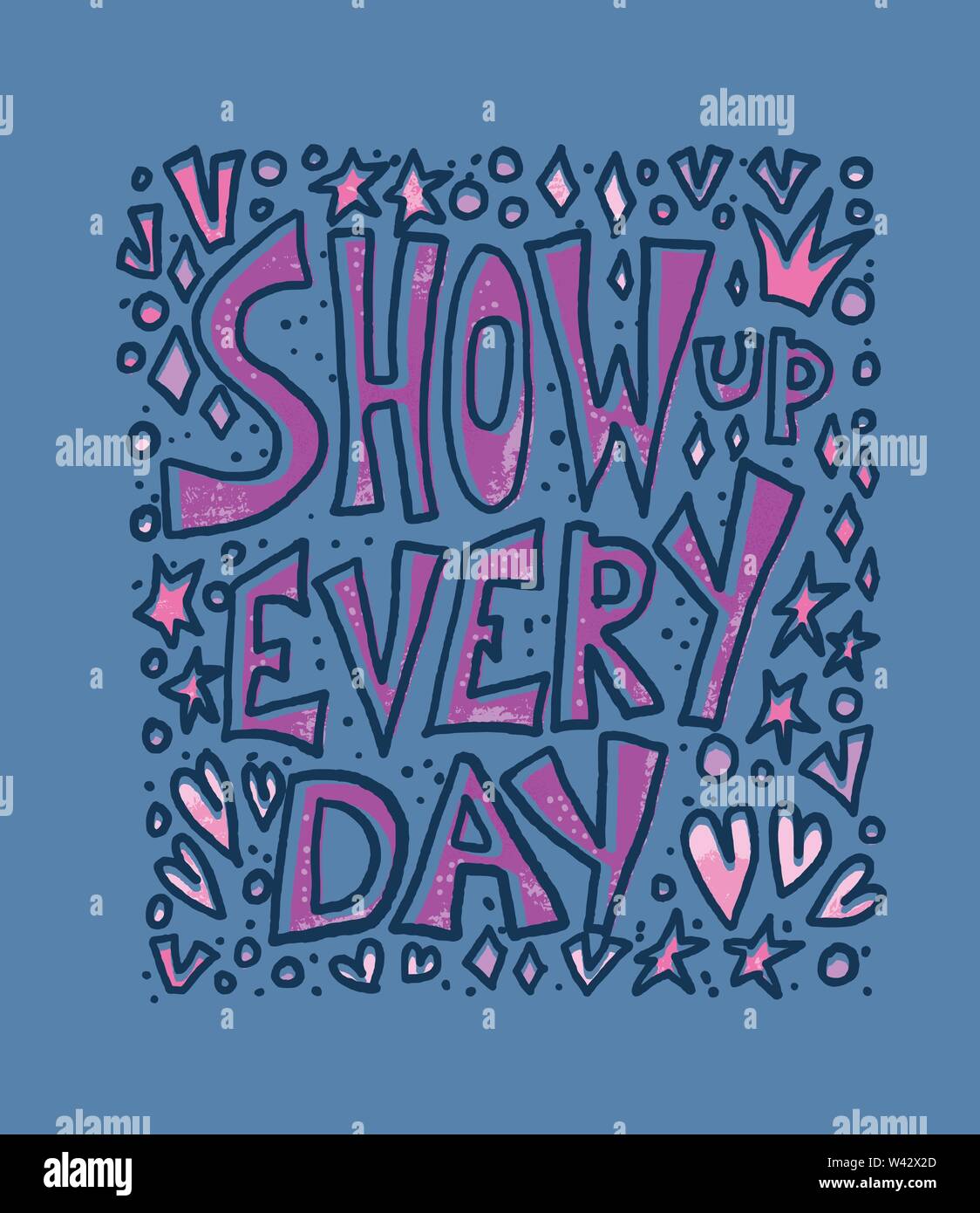 Show up every day quote with decoration isolated. Poster template with ...
