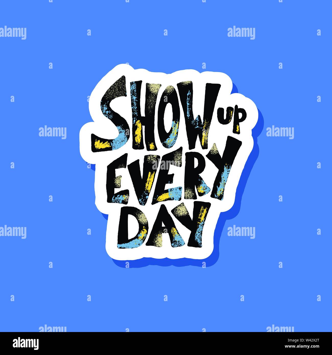 Show up every day sticker quote with decoration isolated. Poster ...
