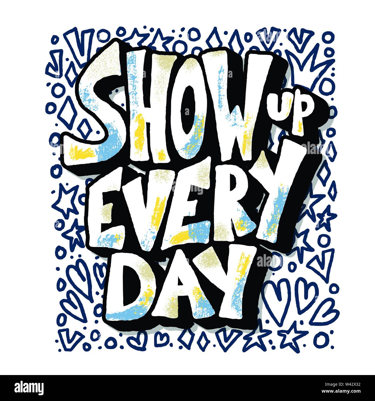 Show up every day quote with decoration isolated. Poster template with ...