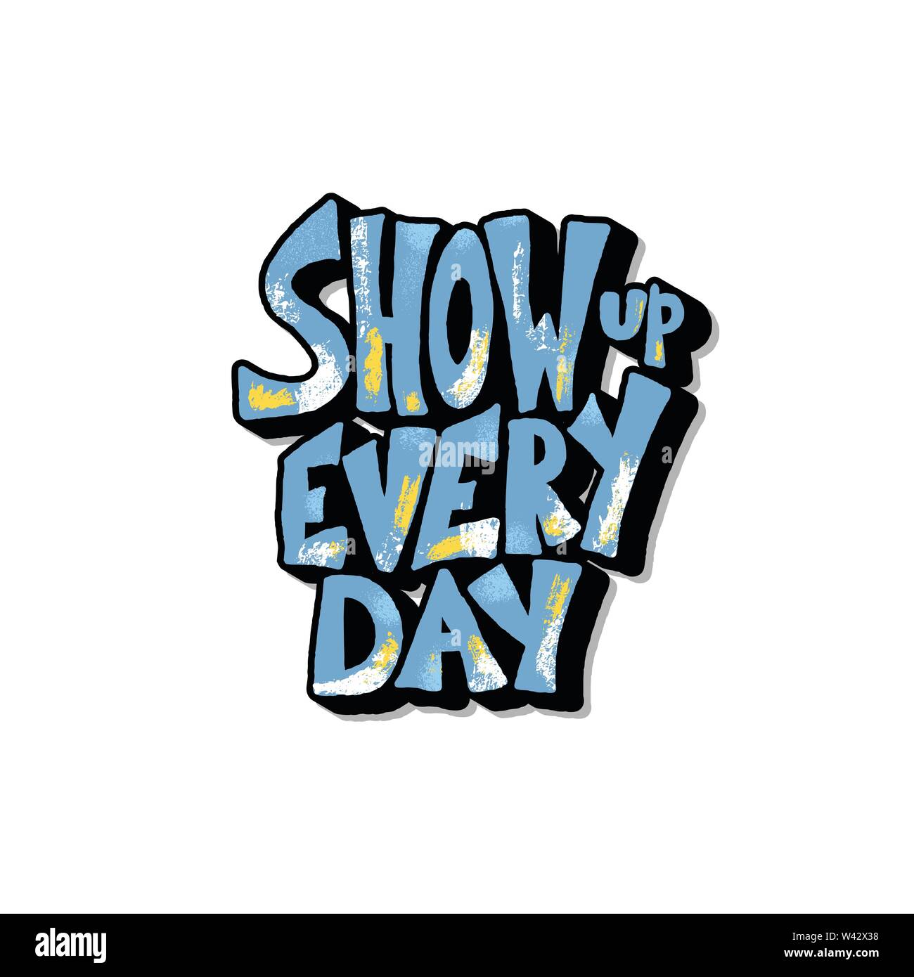Show up every day quote with decoration isolated. Poster handwritten ...