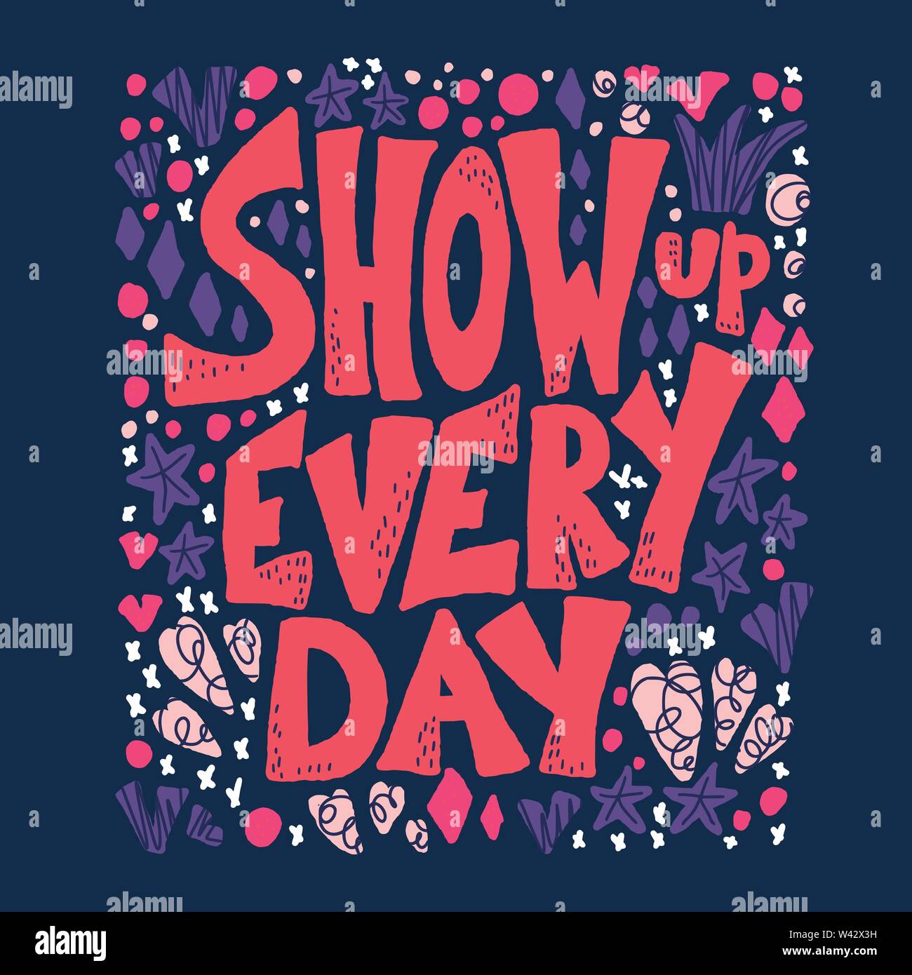 Show up every day quote with decoration isolated. Poster template with ...