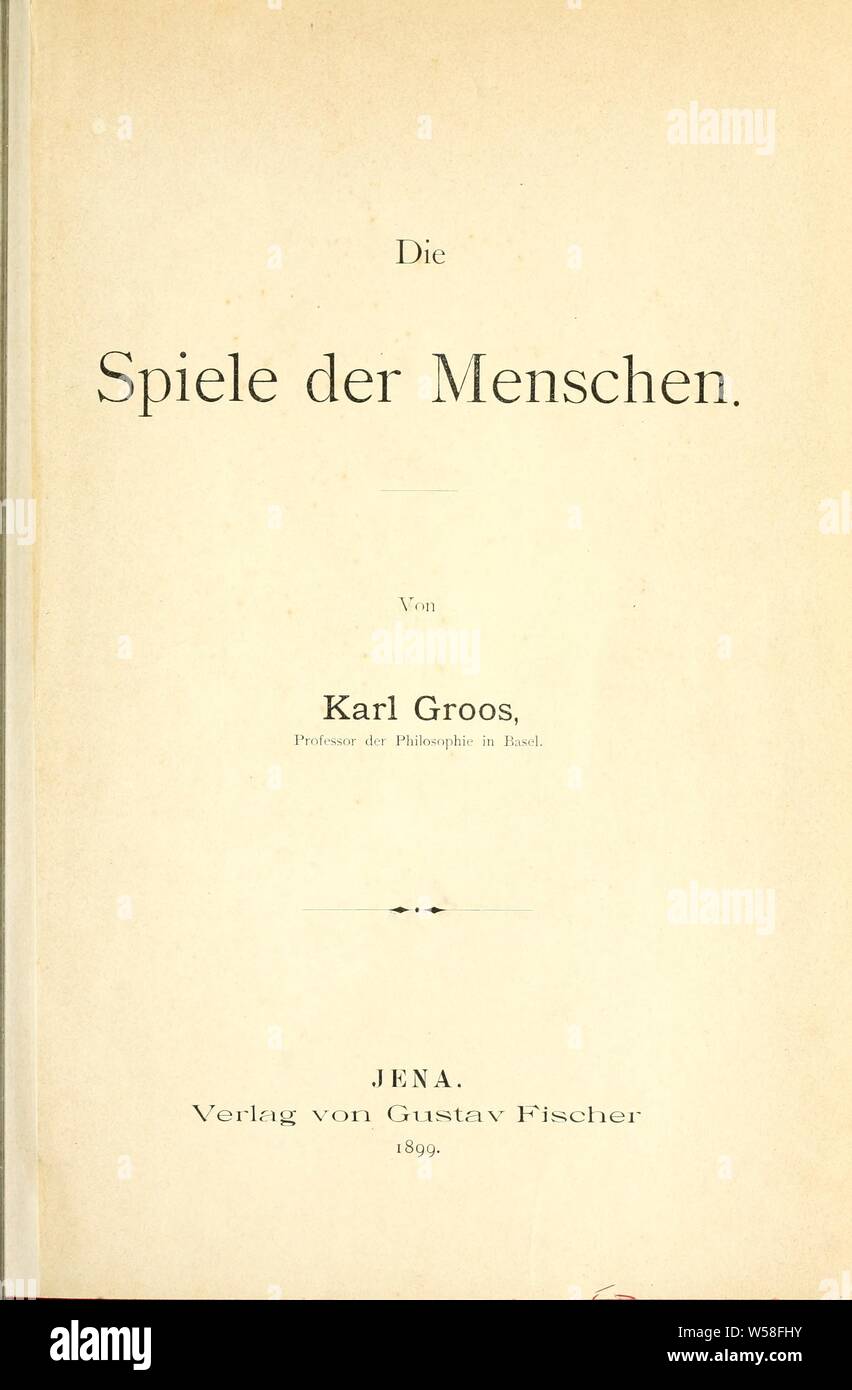Die Spiele der Menschen : Groos, Karl, 1861 Stock Photo - Alamy
