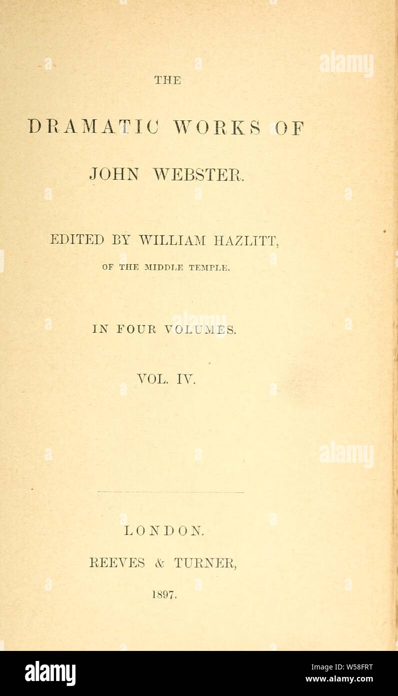 The dramatic works of John Webster : Webster, John, 1580?-1625 Stock ...