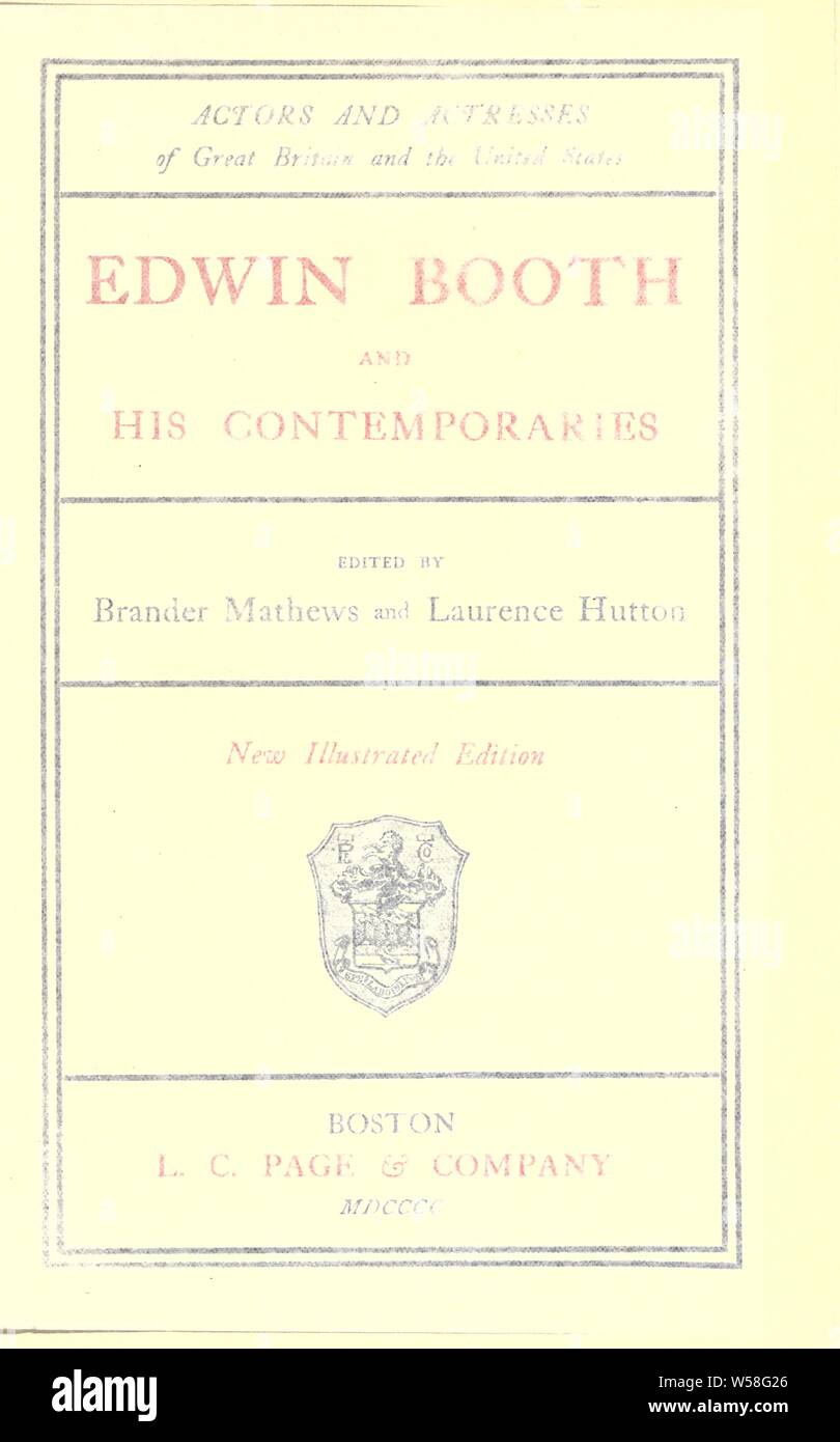 Edwin Booth and his contemporaries : Matthews, Brander, 1852-1929 Stock ...