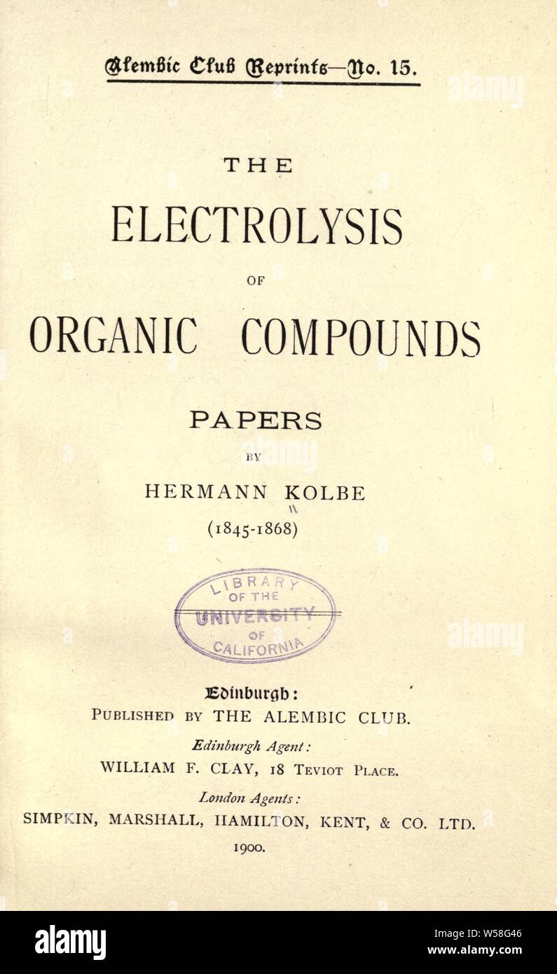 The electrolysis of organic compounds. Papers : Kolbe, Hermann, 1818 ...