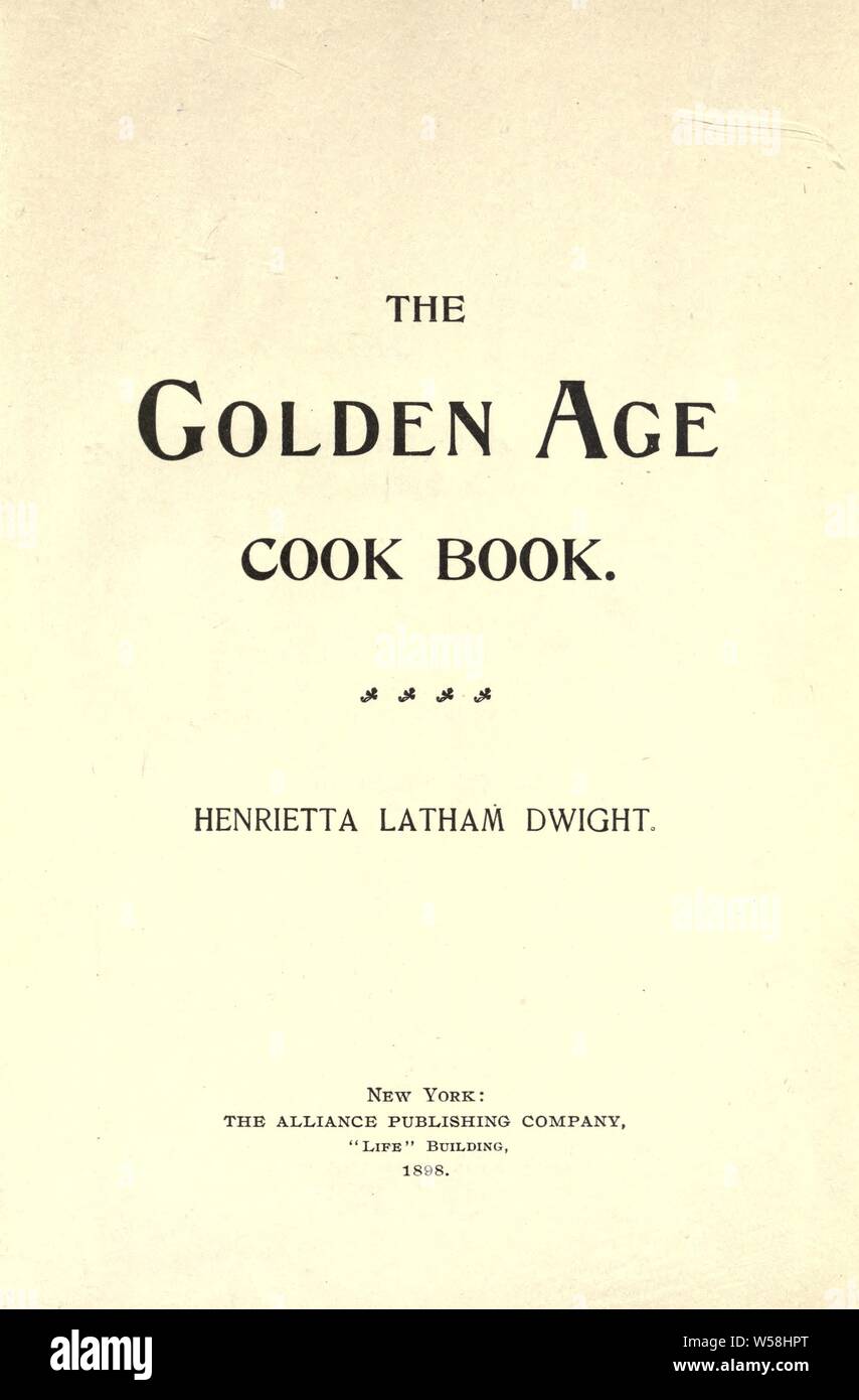 The golden age cook book : Dwight, Henrietta Latham Stock Photo - Alamy