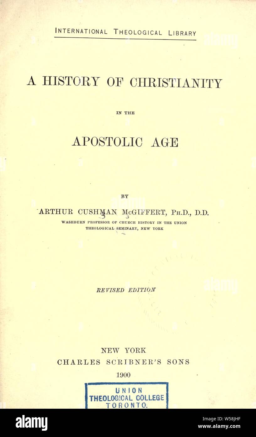 A history of Christianity in the apostolic age : McGiffert, Arthur ...