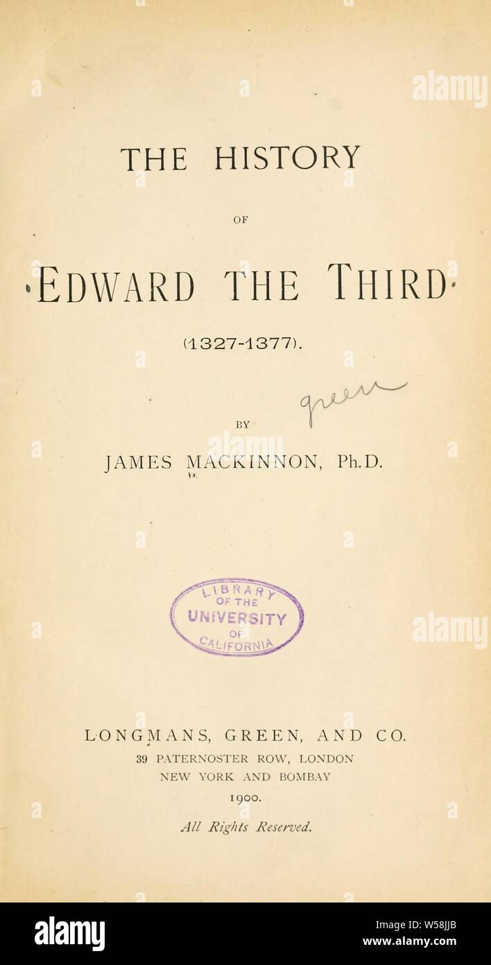 The history of Edward the Third (1327-1377) : Mackinnon, James, 1860 ...