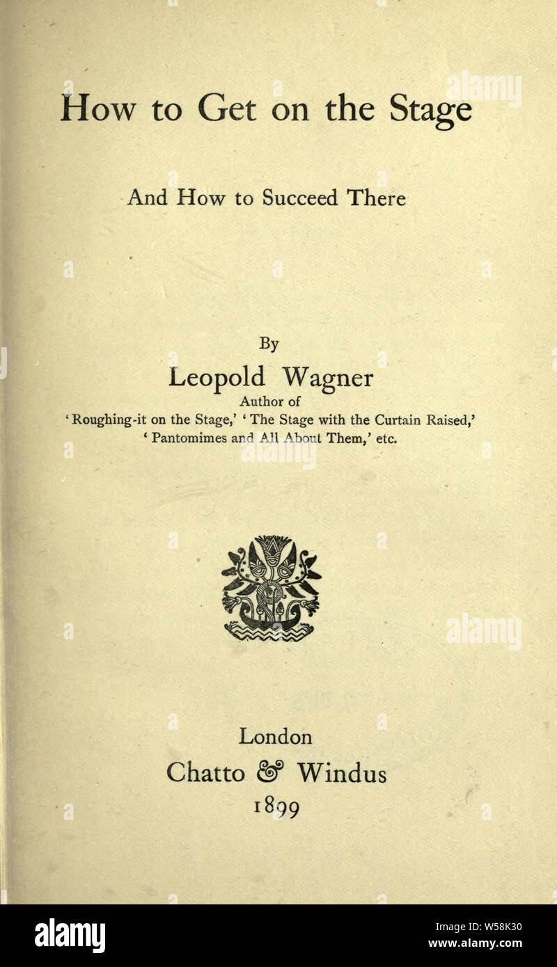 How to get on the stage and how to succeed there : Wagner, Leopold ...