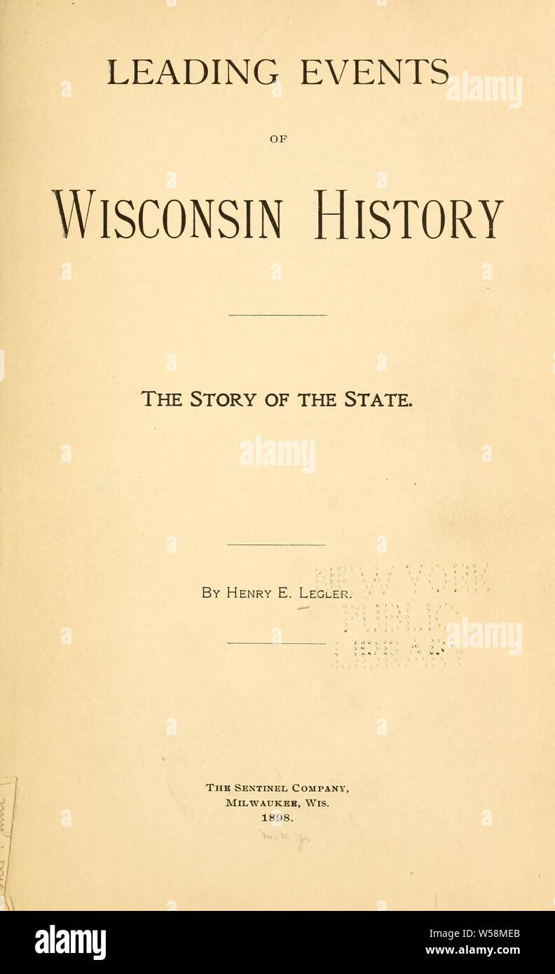 Leading events of Wisconsin history; the story of the State : Legler ...