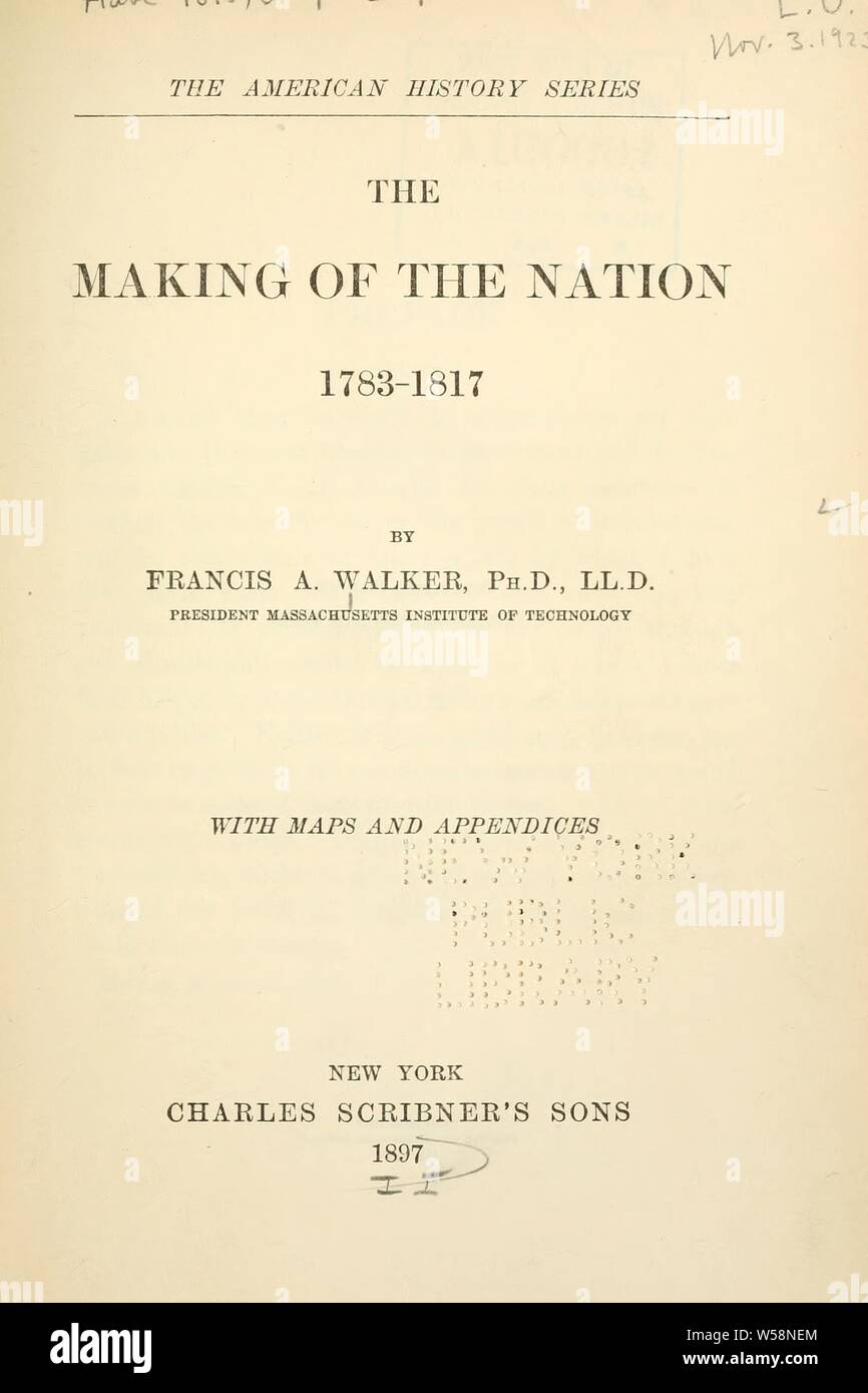 The making of the nation, 1783-1817 : Walker, Francis Amasa, 1840-1897 ...