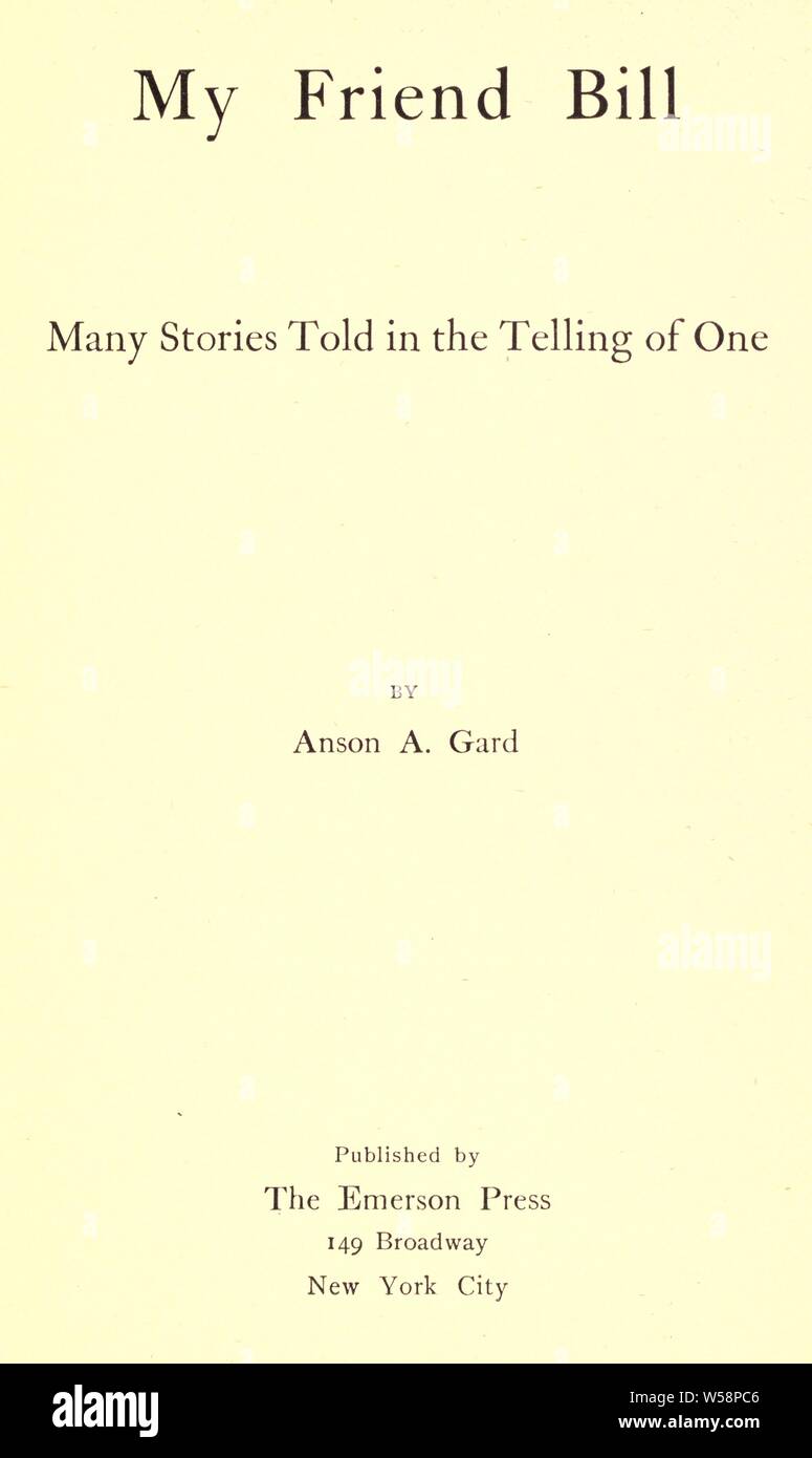 My friend Bill; many stories told in the telling of one : Gard, Anson A ...