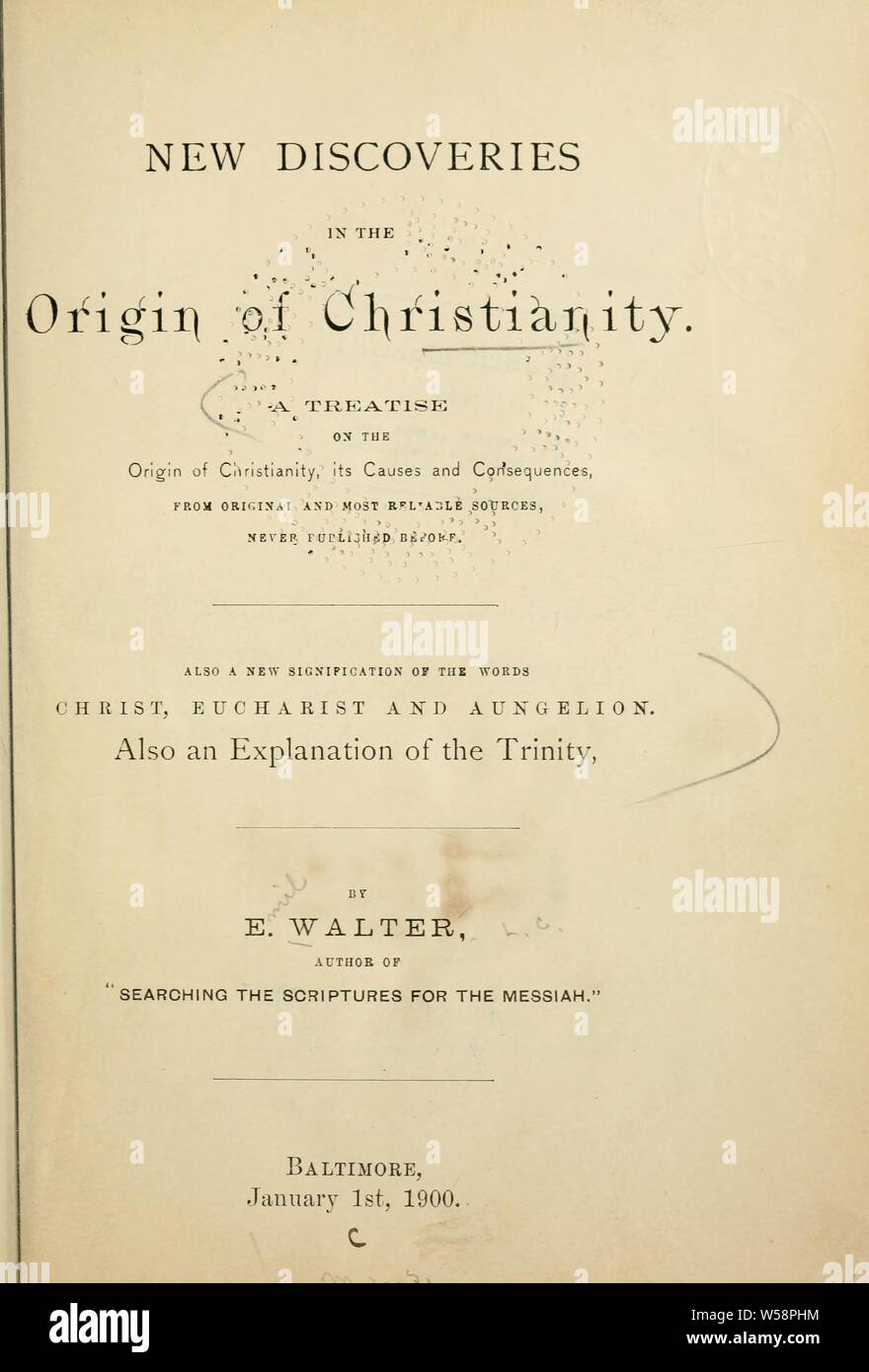 New discoveries in the origin of Christianity : a treatise on the ...