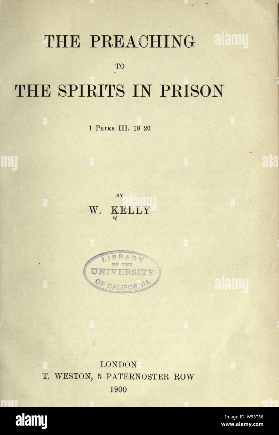 Preaching to the spirits in prison, I Peter, 3:18-20 : Kelly, William ...