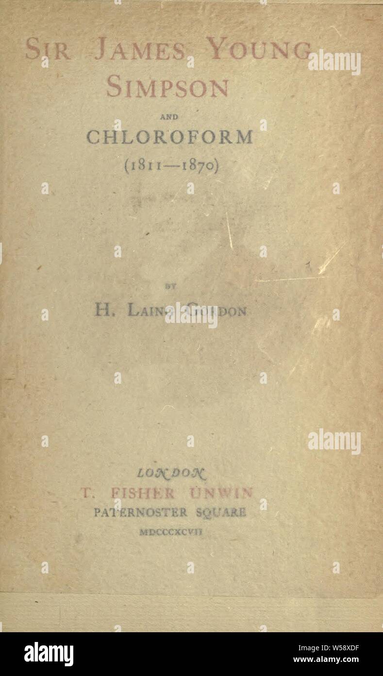 Sir James Young Simpson and chloroform (1811-1870) : Gordon, H. Laing ...