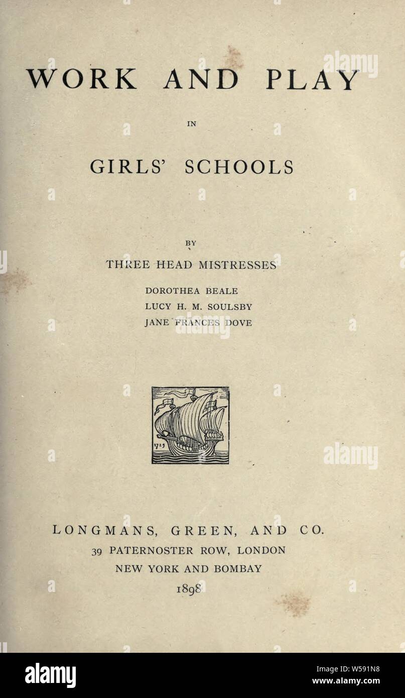 Work and play in girls' schools / by three head mistresses, Dorothea ...