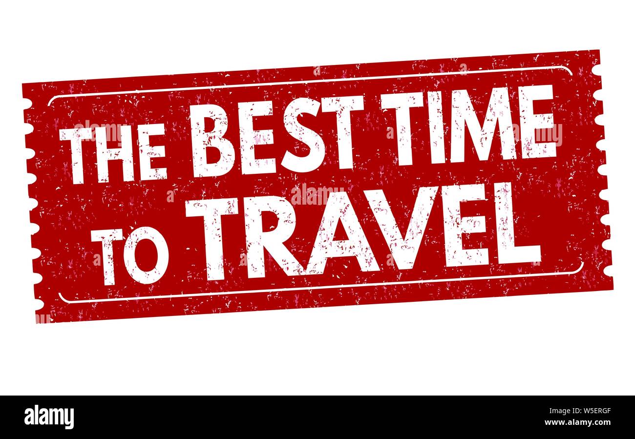 The best time to travel sign or stamp on white background, vector ...