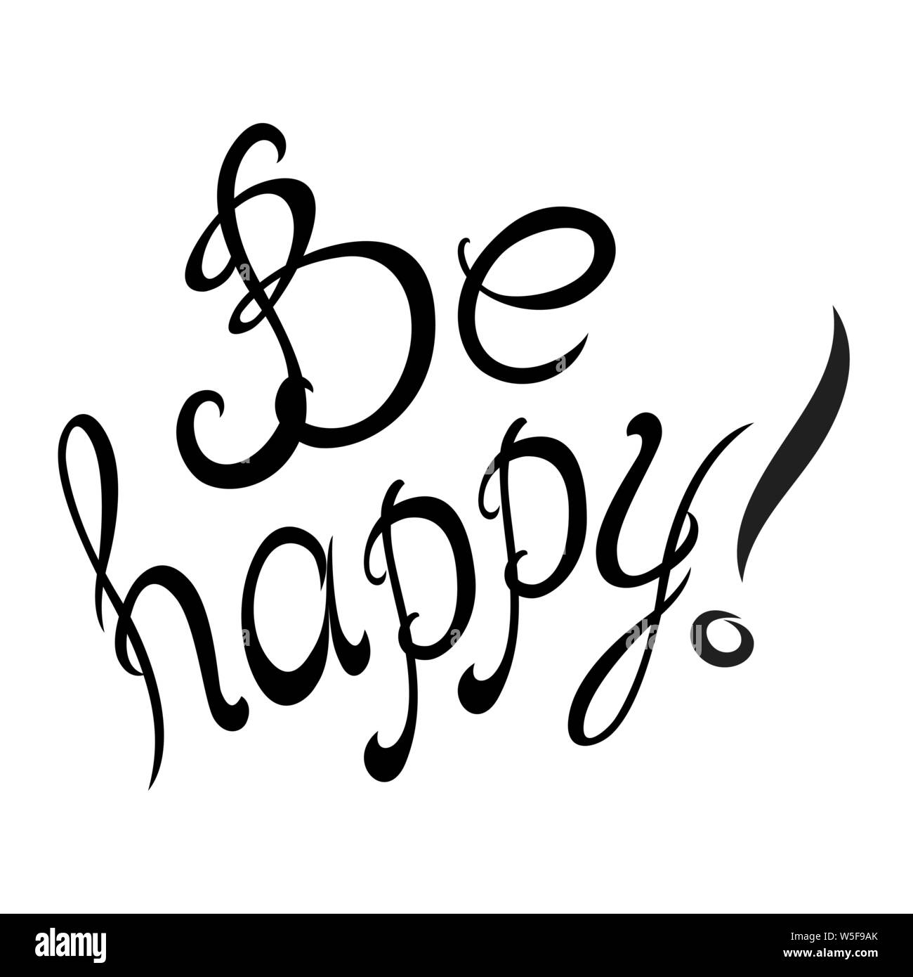 Be Happy lettering card. Hand drawn lettering poster for Happy. Ink ...