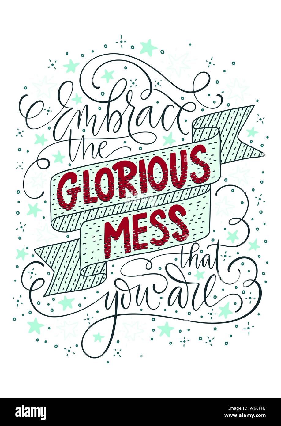Embrace the glorious mess that you are. Positive gentle inspirational ...