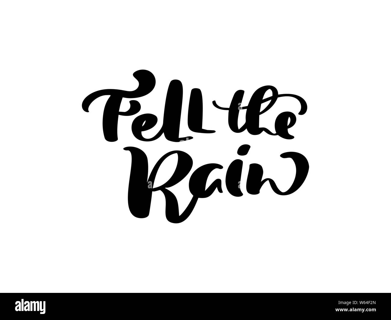 Vector lettering calligraphy Fell the Rain text. Hand drawn ...