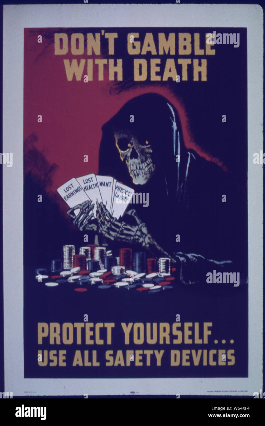 Don't Gamble with Death...Protect Yourself...Use all Safety Devices ...