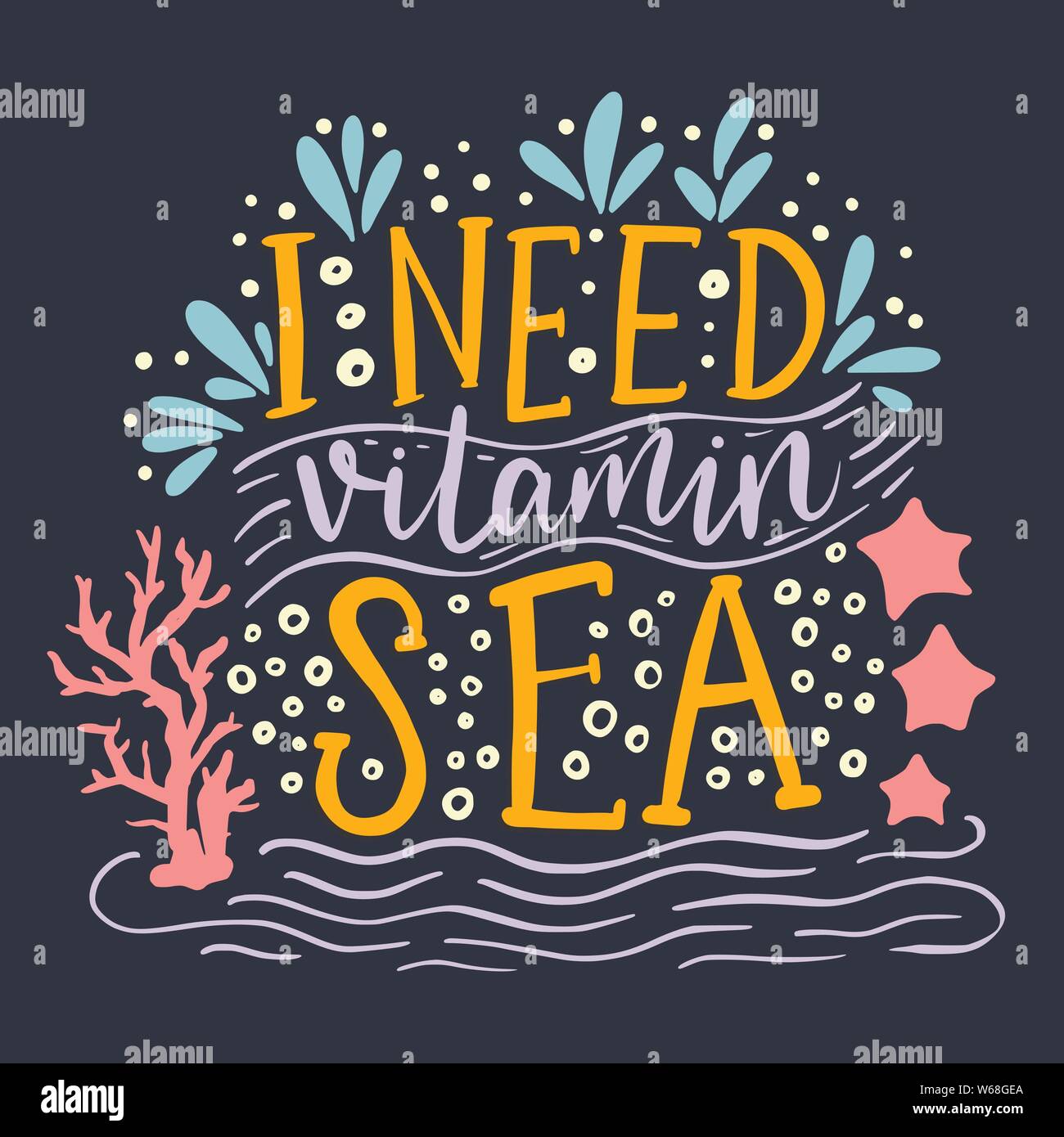 I need vitamin sea. Vector lettering card with handdrawn phrase with ...