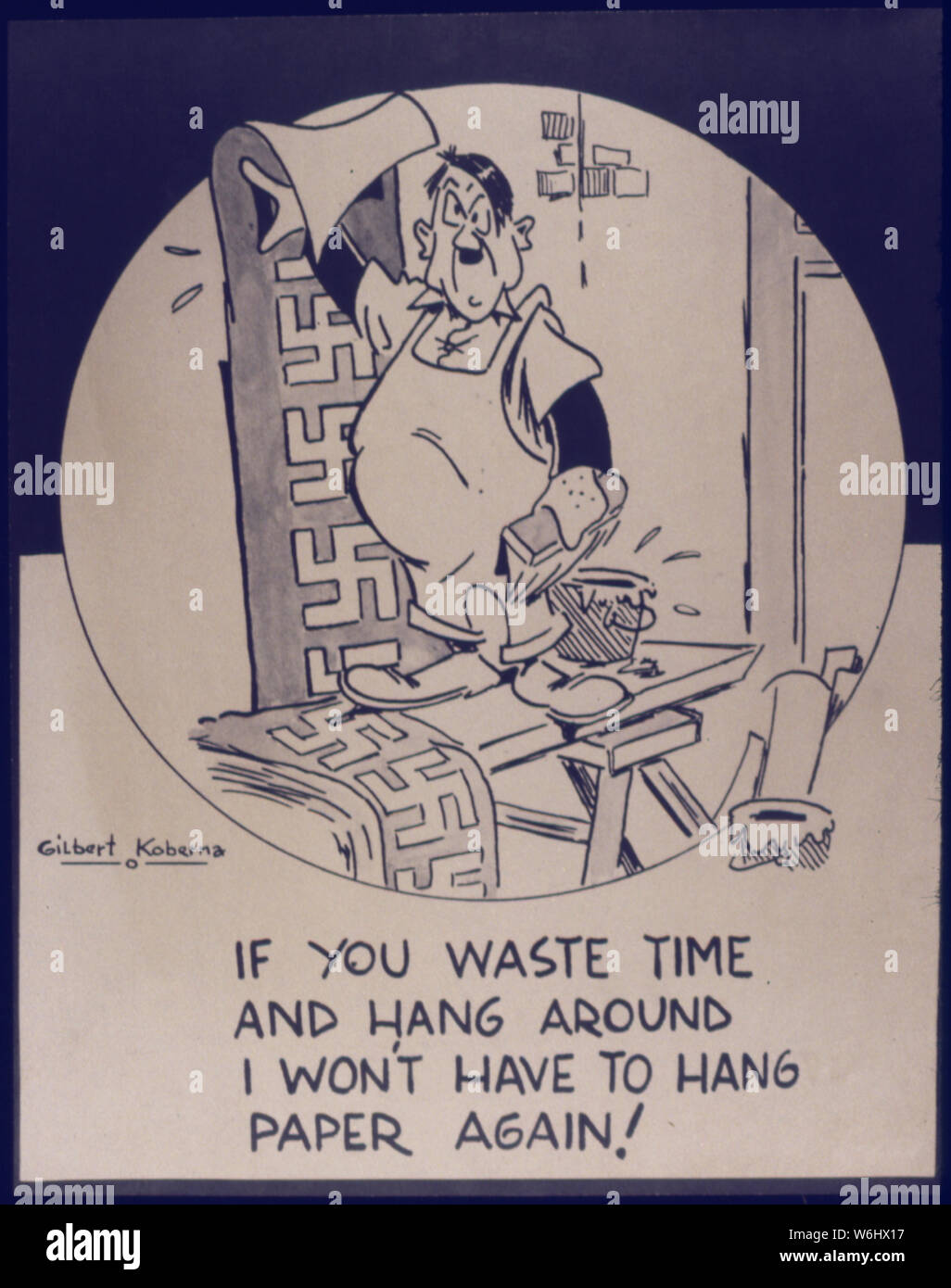 If you waste time and hang around I won't have to hang paper again ...