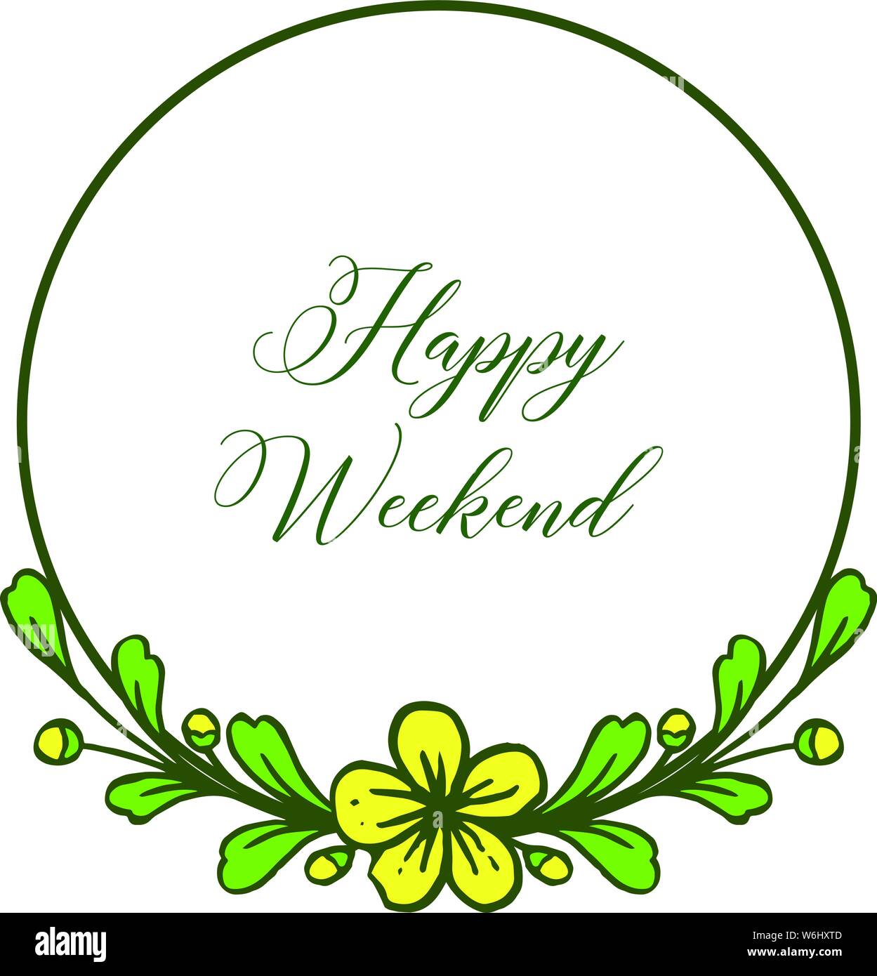 Modern green leafy flower frame, template design of happy weekend ...