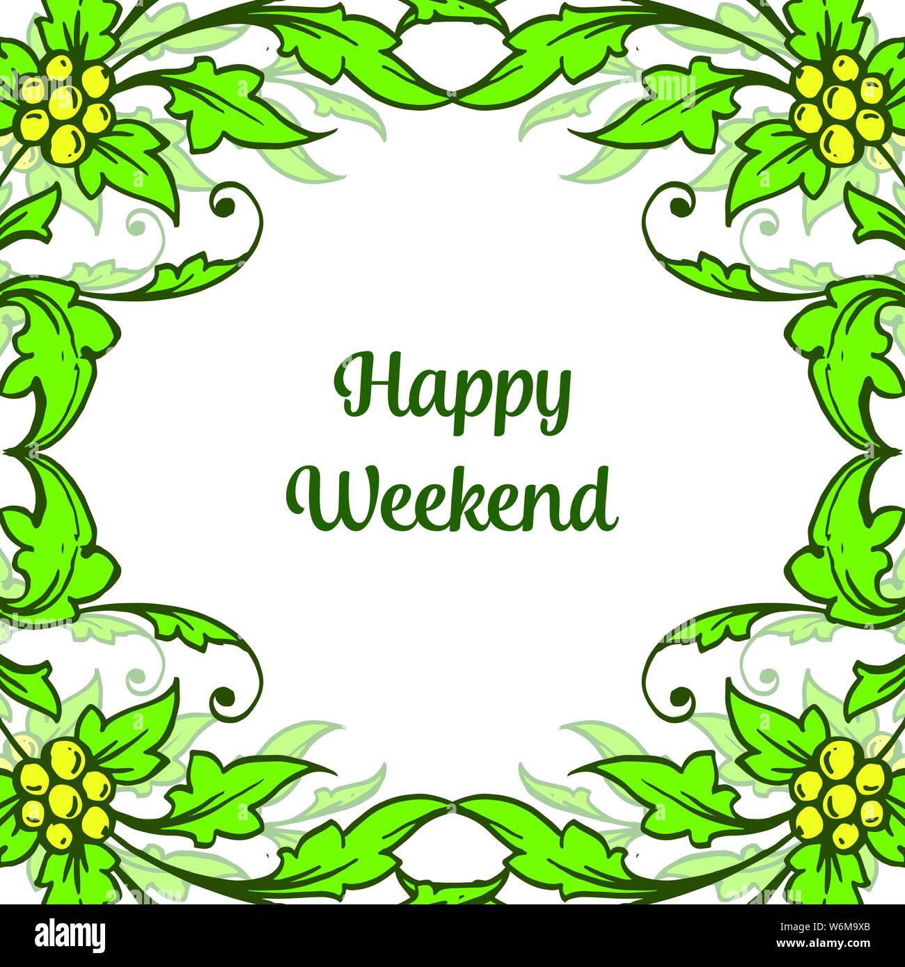 Letter happy weekend, place for your text, artwork green leafy flower ...