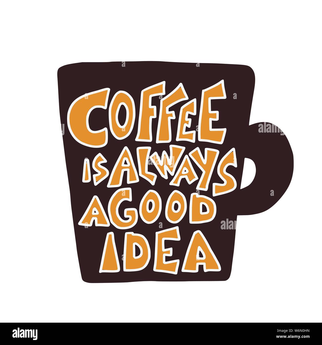 Coffee is always a good idea phrase. Coffee cup with quote isolated on ...