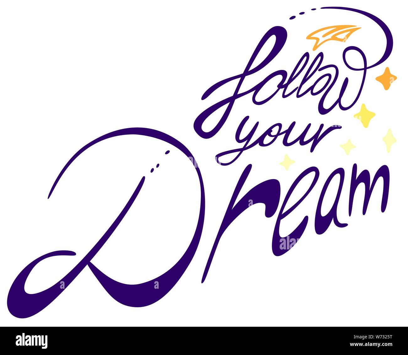 Isolated hand drawn lettering of inspirational quote 'Follow your dream ...