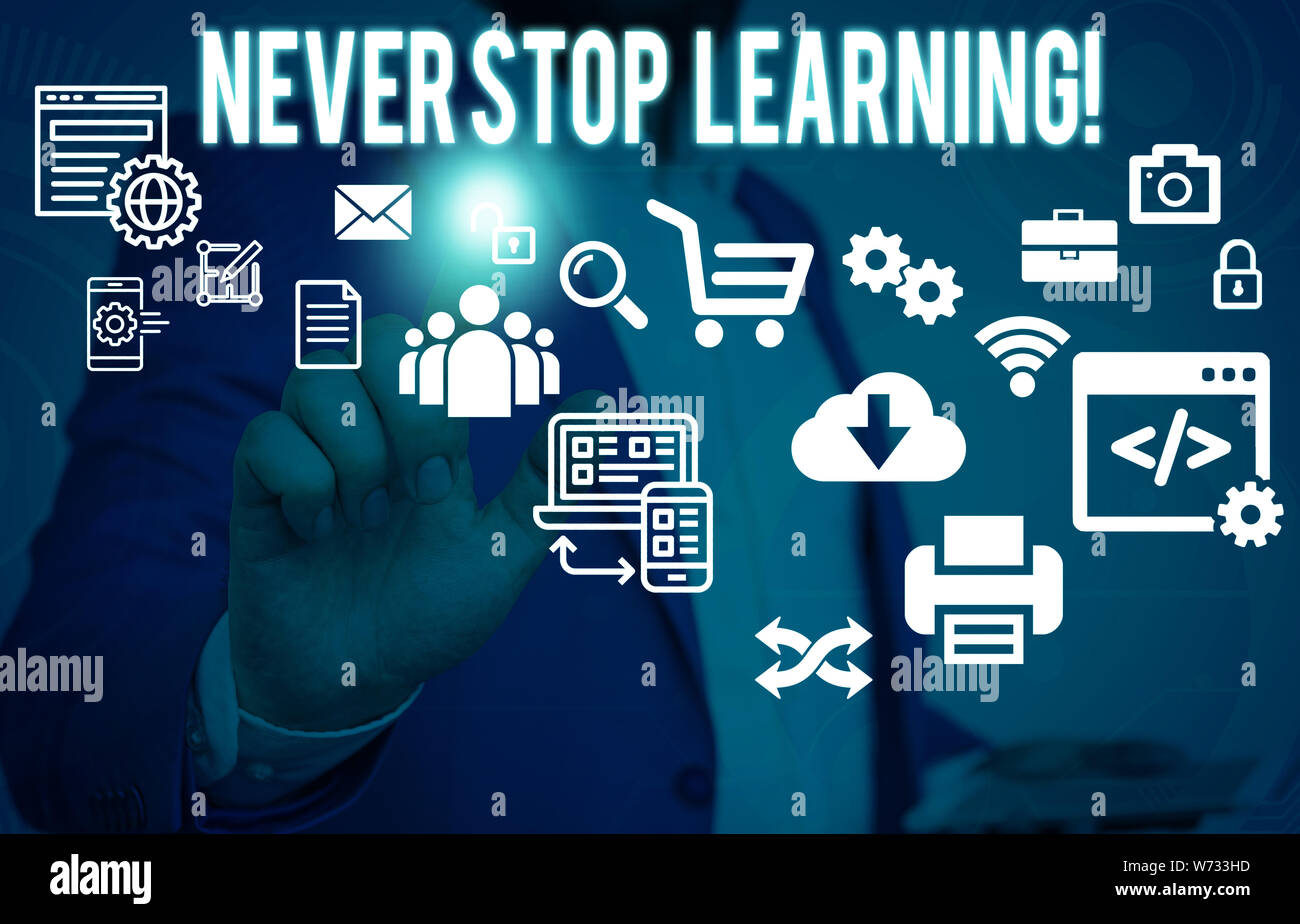 Conceptual hand writing showing Never Stop Learning. Concept meaning ...