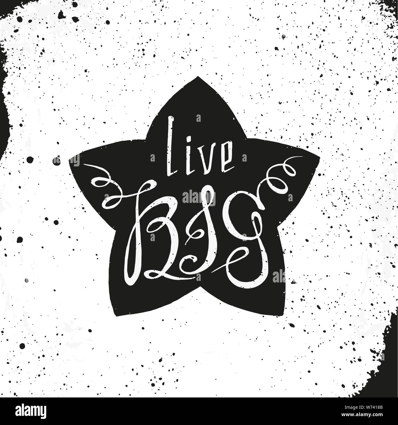 Life big. Hand drawn inspirational and motivating phrase, quote ...