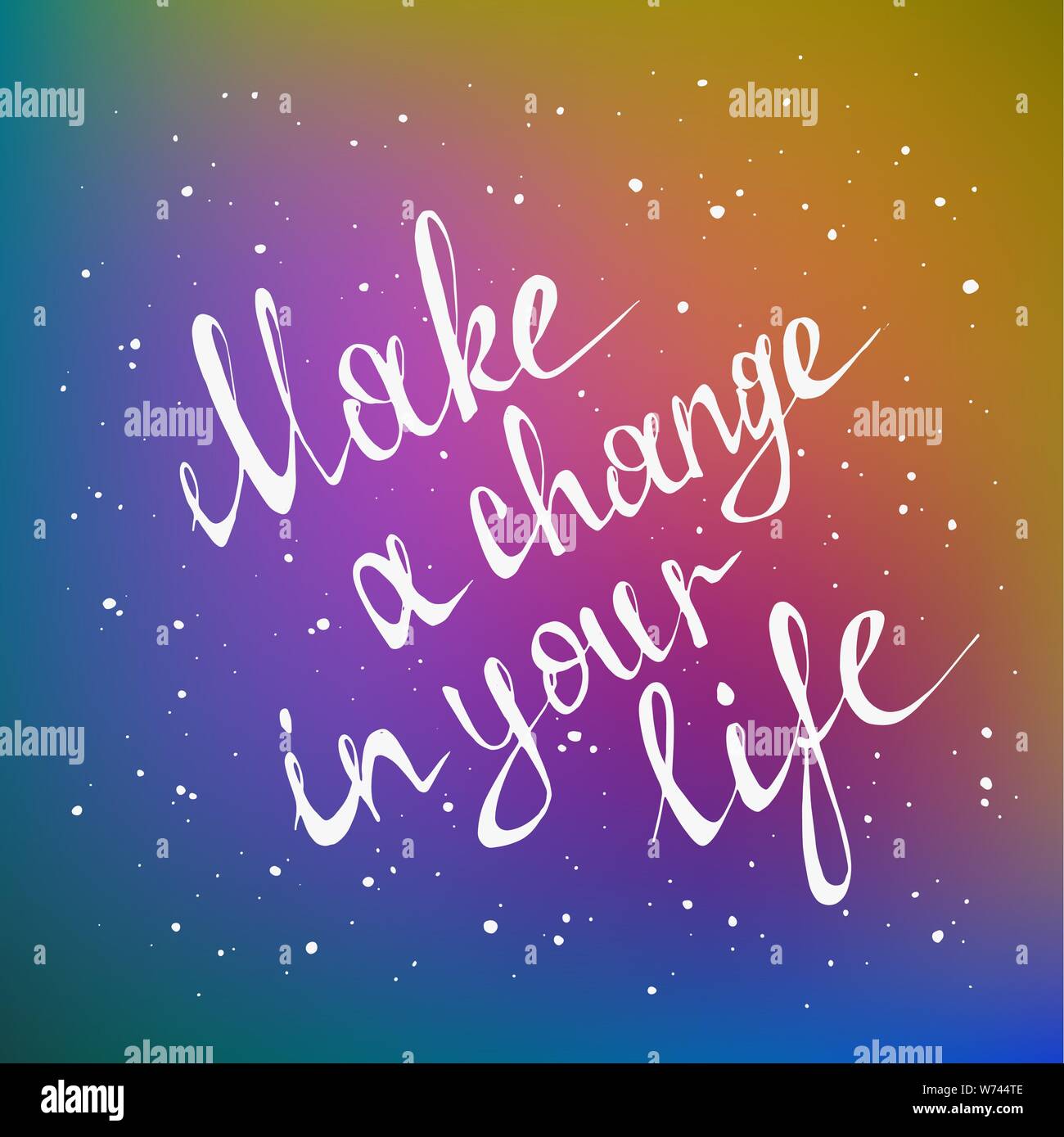 Make a change in your life. Hand drawn inspirational and motivating ...