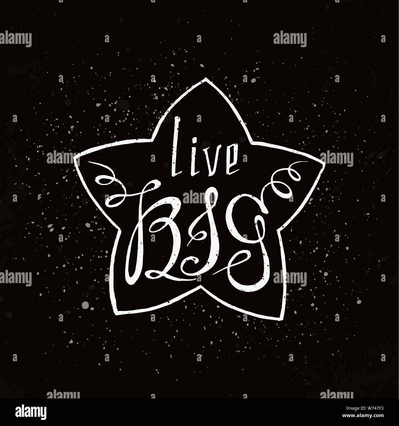 Life big. Hand drawn inspirational and motivating phrase, quote ...