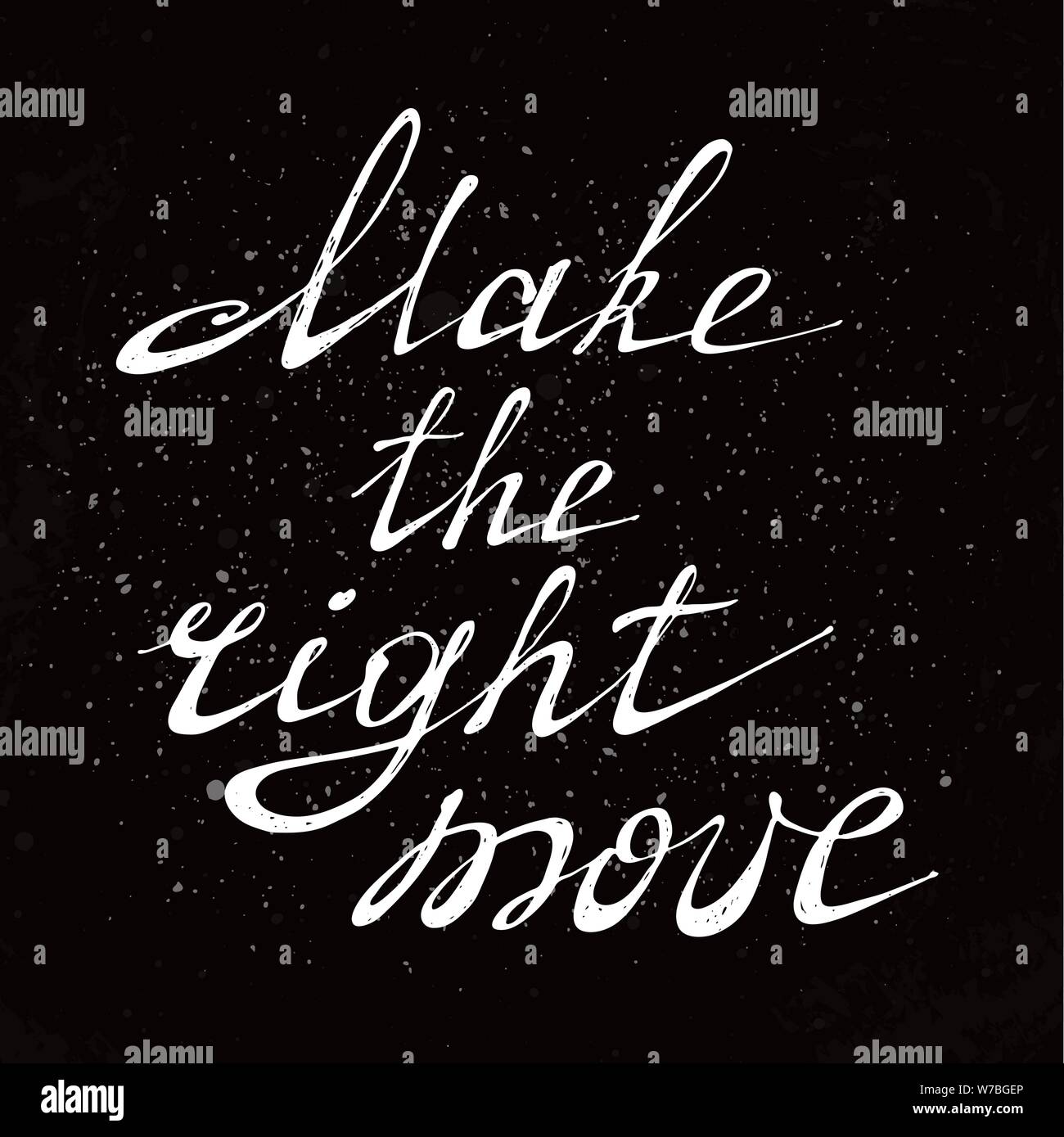 Make the right move. Positive text. Motivation quote. Hand drawn ...