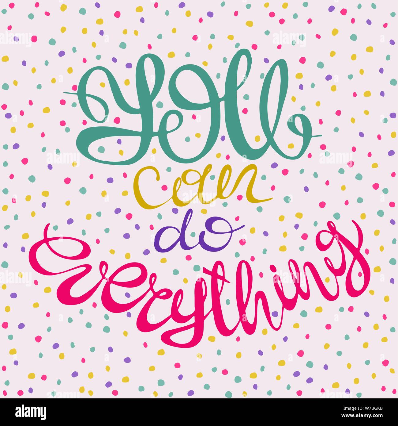 You can do everything. Positive text. Motivation quote. Hand drawn ...