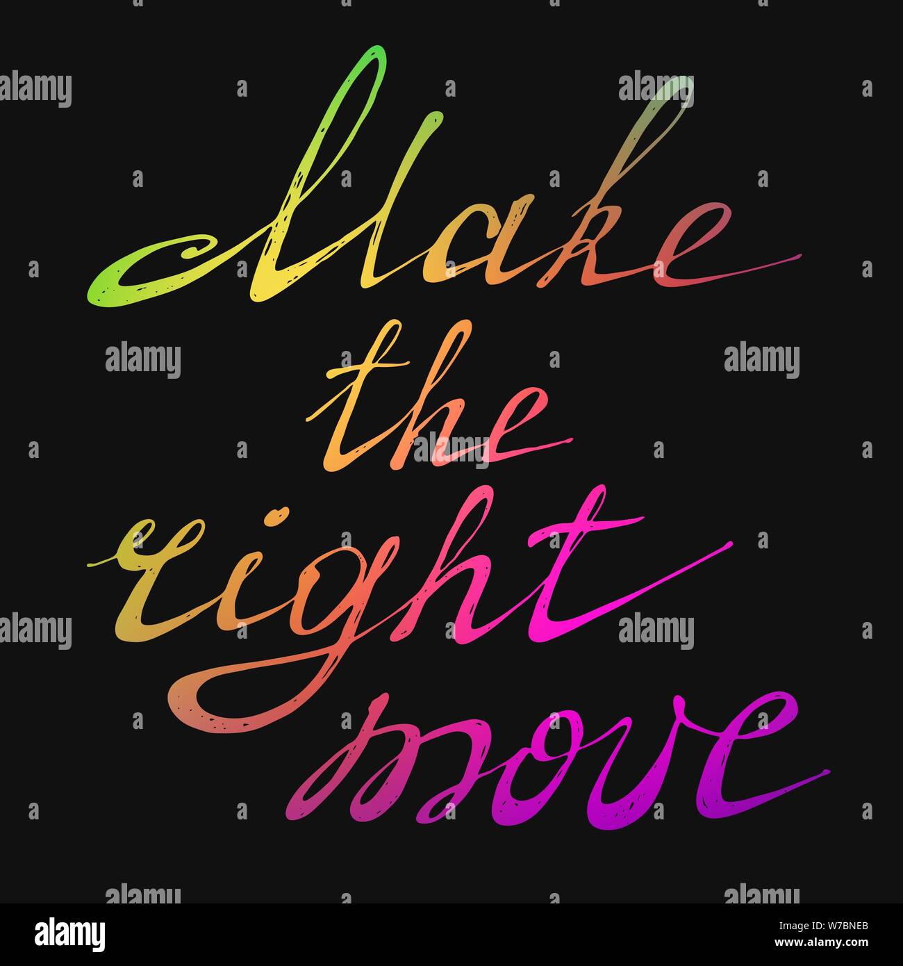 Make the right move. Positive text. Motivation quote. Hand drawn ...