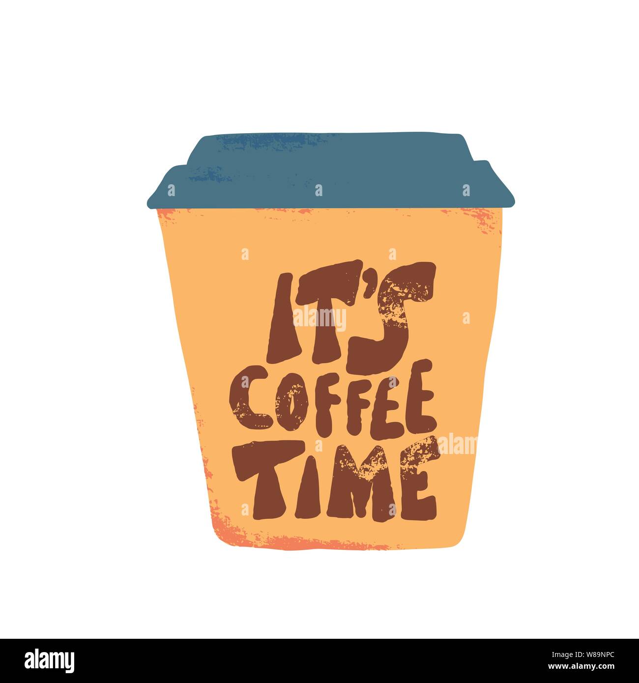 Its coffee time quote with cup. Hand drawn message. Stylized words ...