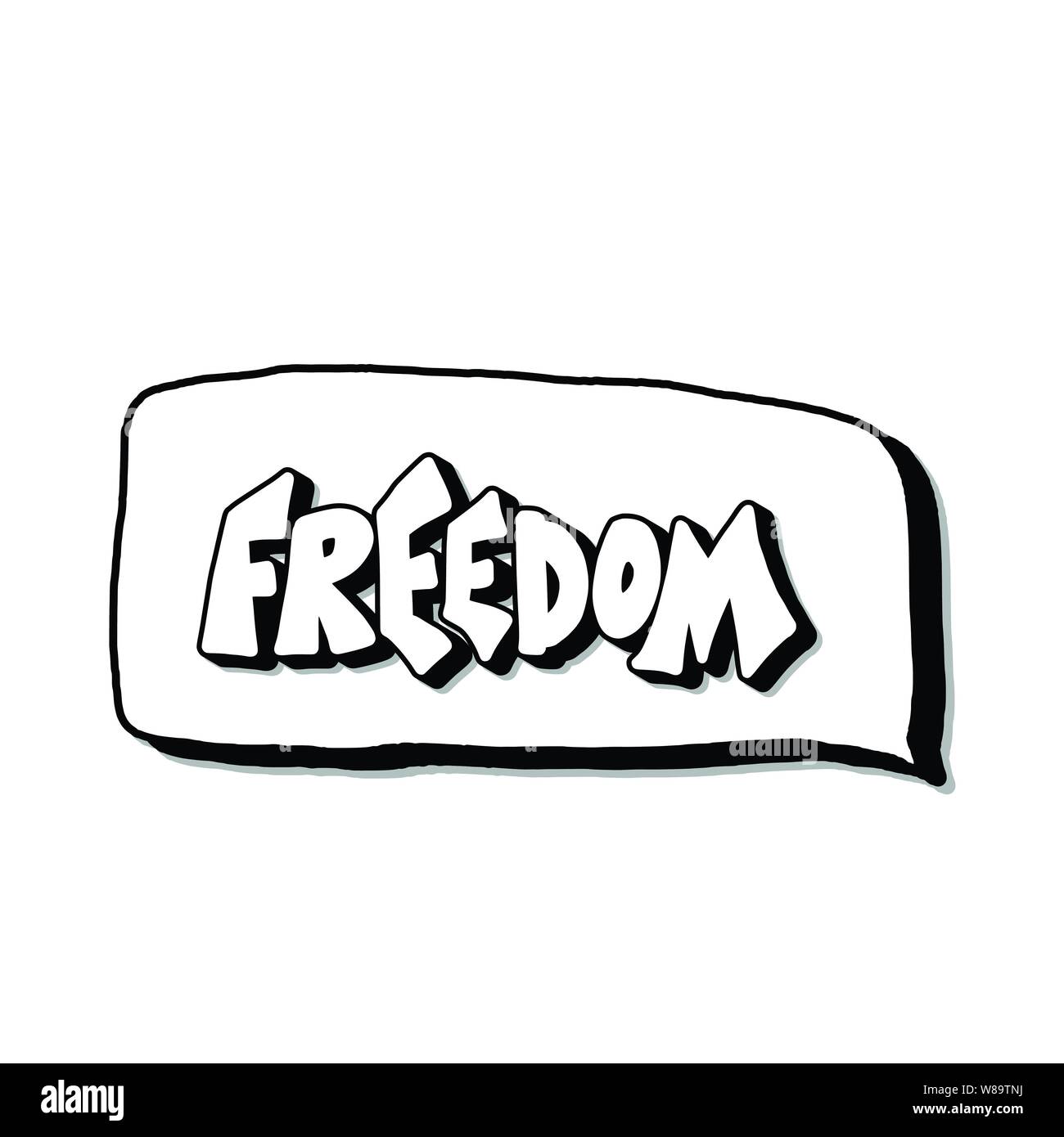 Freedom message. Hand drawn lettering with speech bubble isolated ...