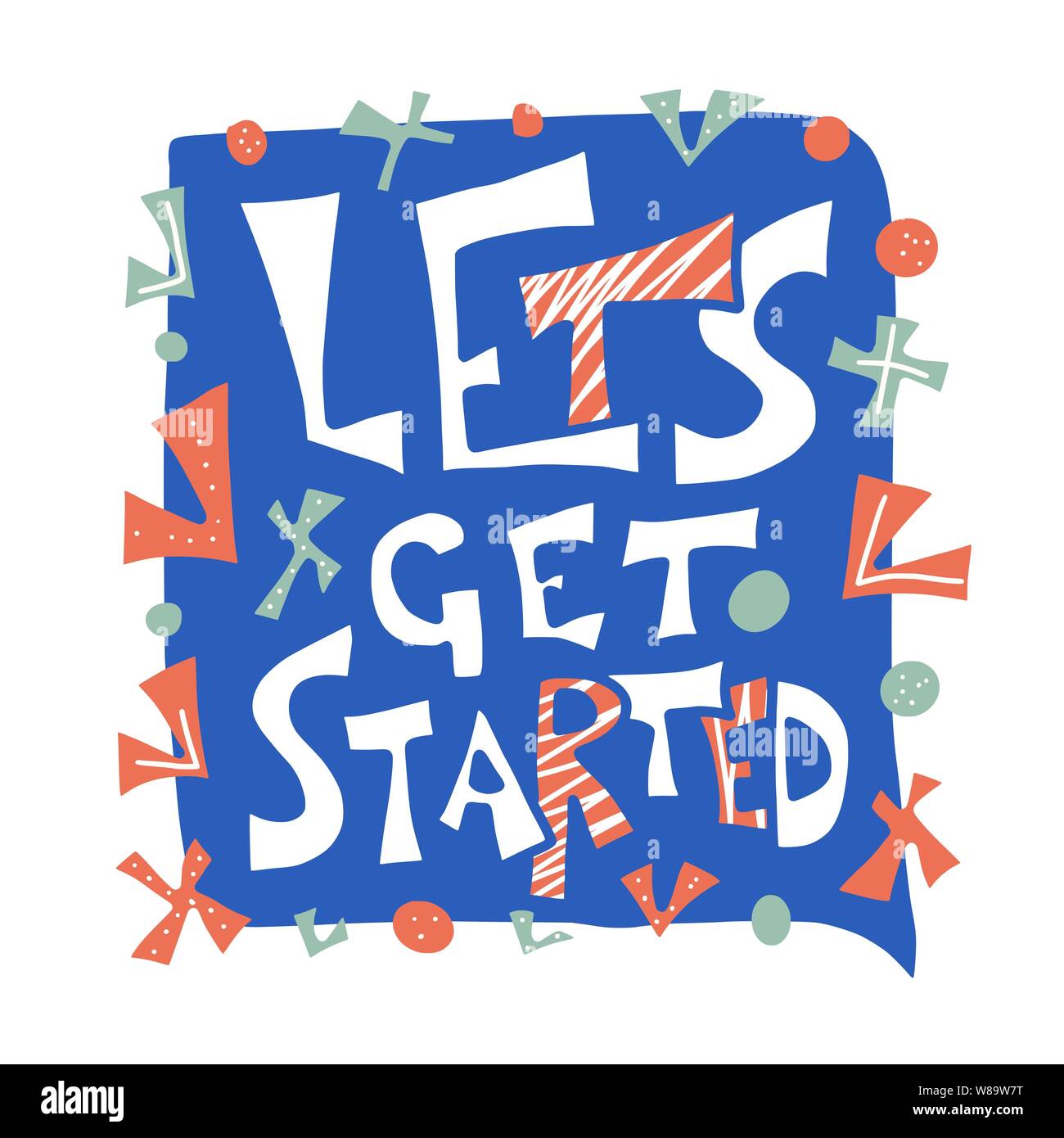 Lets get started quote. Poster template with stylized text and design elements. Vector ...